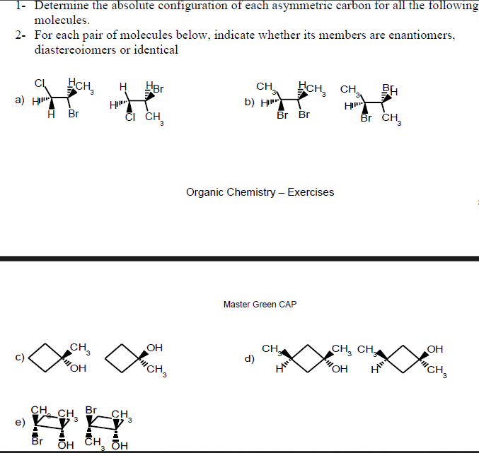 SOLVED: 1- Determine the absolute configuration of each asymmetric carbon for all the following ...
