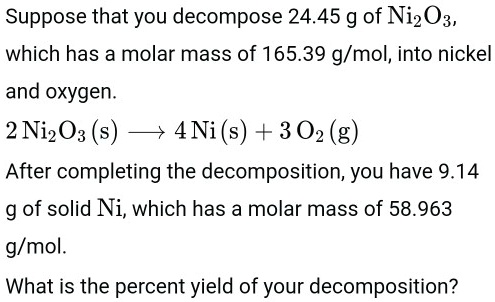 suppose that you decompose 2445 g of ni2 c 03 which has a molar mass of ...