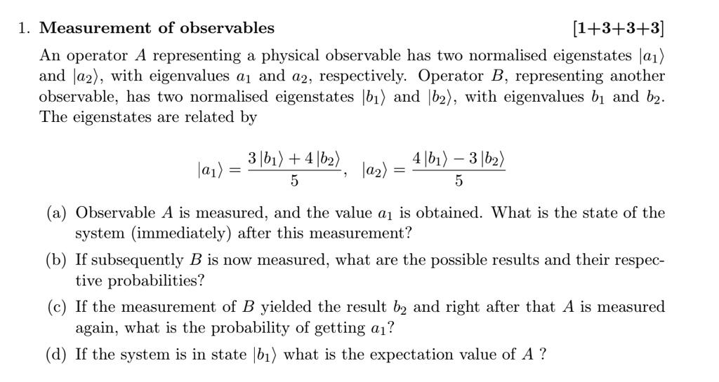 SOLVED: Measurement of Observables An operator A representing a physical observable has two ...