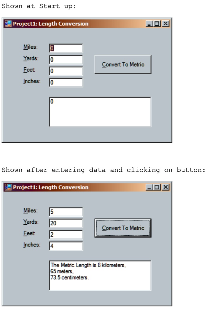 Shown at Start up: Project1: Length Conversion Miles: 0 Yards: 0 ...
