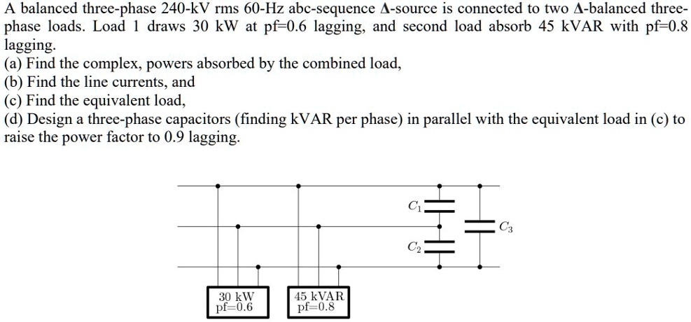 SOLVED: A balanced three-phase 240-kV rms 60-Hz abc-sequence A-source is connected to two ...
