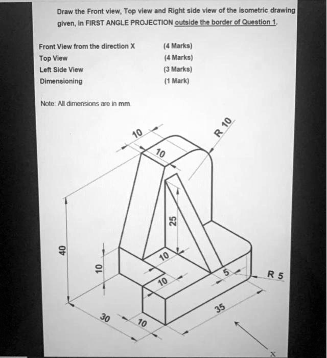 Draw the Front view, Top view and Right side view of the isometric drawing given, in FIRST ANGLE ...