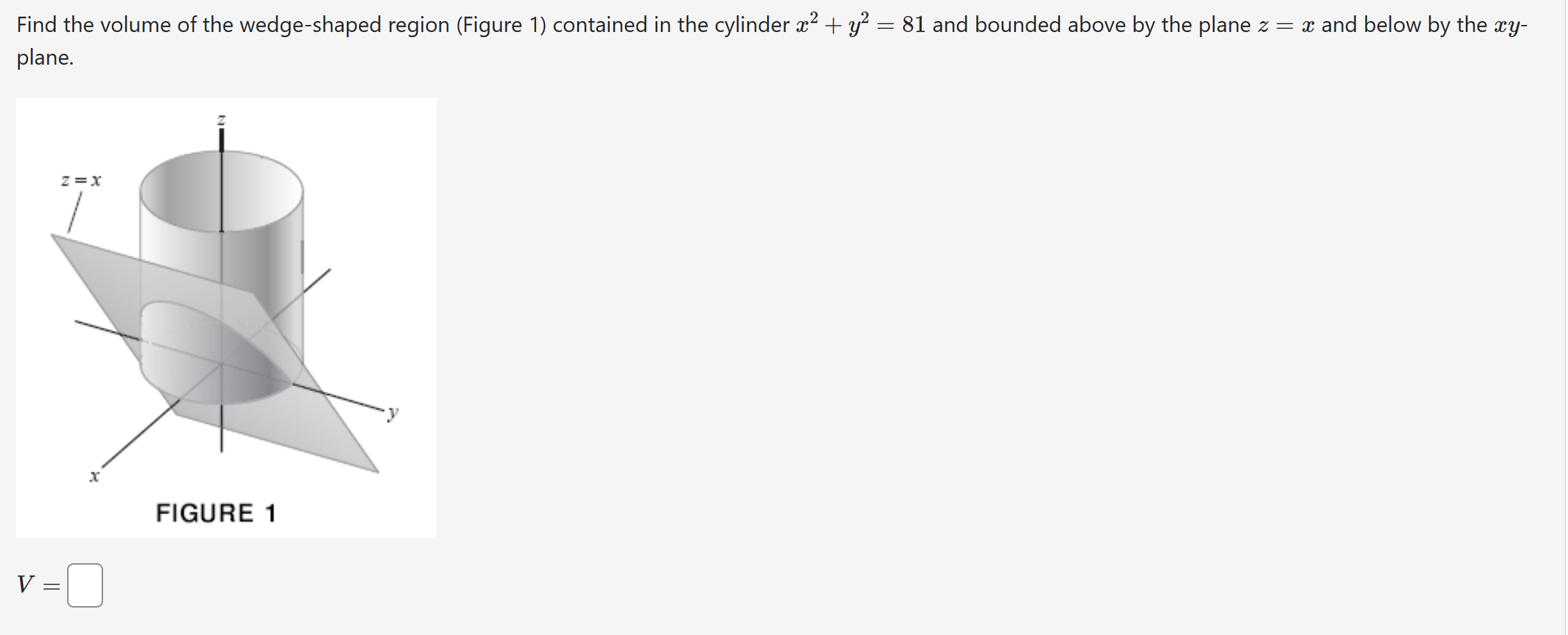 Find the volume of the wedge-shaped region (Figure 1) contained in the ...