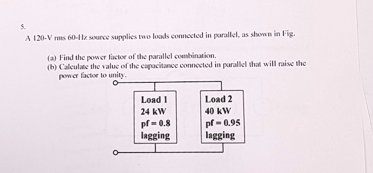 SOLVED: A 120-V rms 60-Hz source supplies two loads connected in parallel, as shown in Fig. a ...