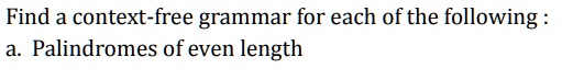 SOLVED: Find a context-free grammar for each ofthe following ...