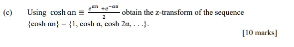 SOLVED: (c) Using cosh an = obtain the z-transform of the sequence 2 ...