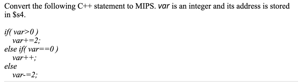 SOLVED: Convert the following C++ statement to MIPS. "var" is an integer and its address is ...