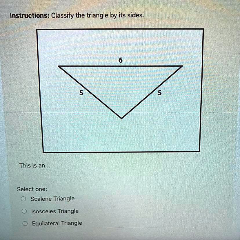 SOLVED: 'Whoever answers I’ll mark brainliest! Instructions: Classify the triangle by its sides ...