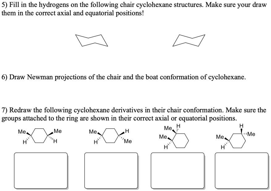 SOLVED:5) Fill in the hydrogens on the following chair cyclohexane structures. Make sure your ...