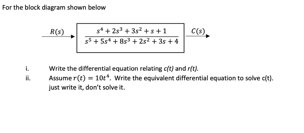 For the block diagram shown below i. Write the differential equation relating c(t) and r(t). ii ...