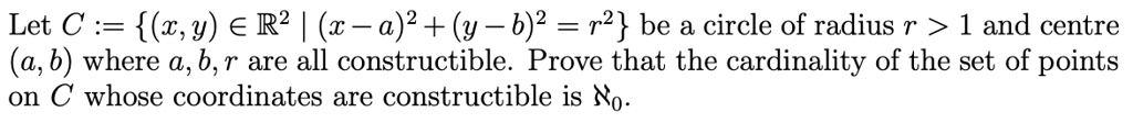 SOLVED: Let C := (T,y) € R2 (c a)2+ (y 6)2 = 72 be a circle of radius r > 1 and centre (a,b ...