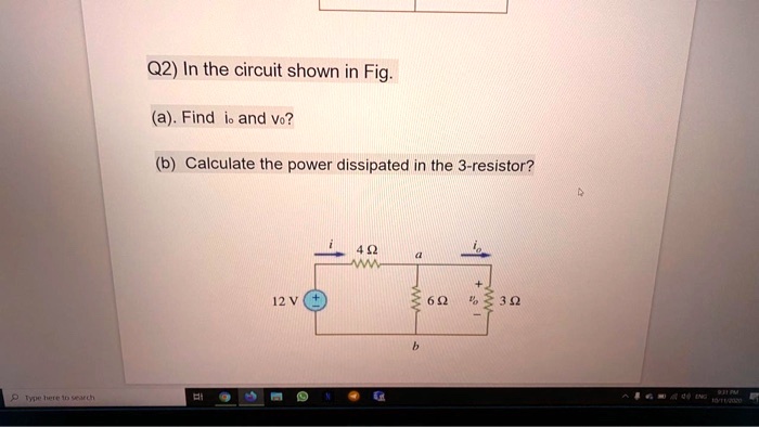 SOLVED: Q2 In the circuit shown in Fig, a. Find io and vo. b. Calculate the power dissipated in ...