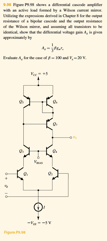 9.98 Figure P9.98 shows a differential cascode amplifier with an active load formed by a Wilson ...