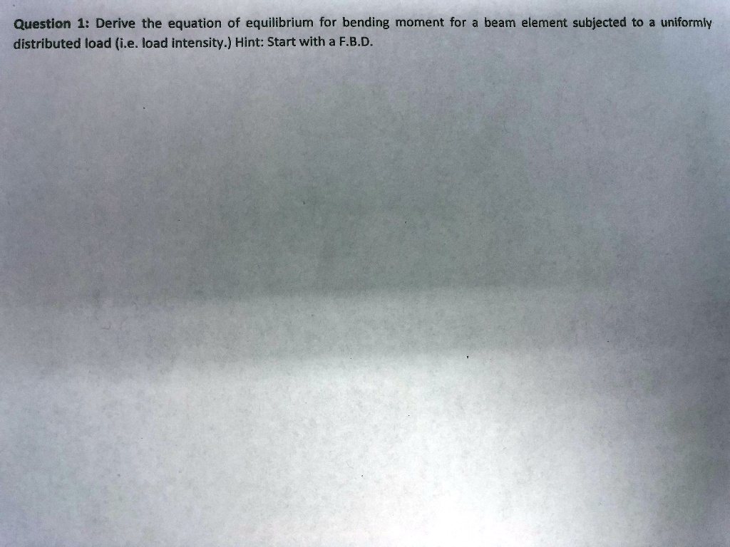 SOLVED: Question 1: Derive the equation of equilibrium for bending ... SOLVED: Question 1: Derive the equation of equilibrium for bending ...
