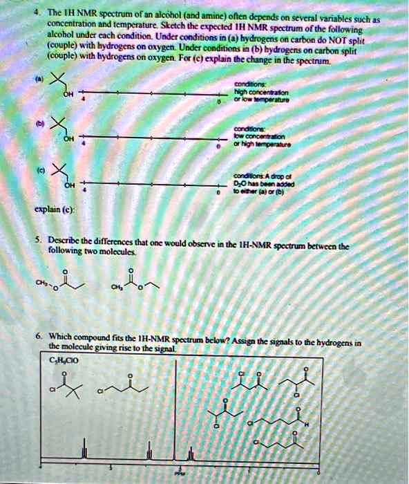 4. The IH NMR spectrum of an alcohol (and amine) often depends on ...