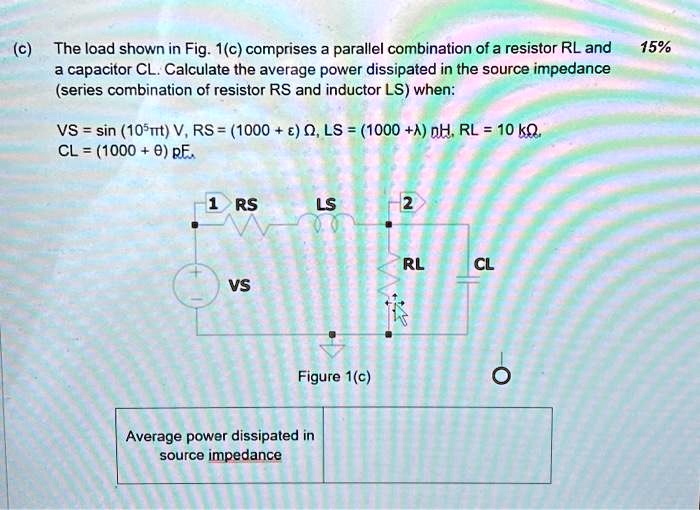 SOLVED: (c) The load shown in Fig. 1(c) comprises a parallel ...