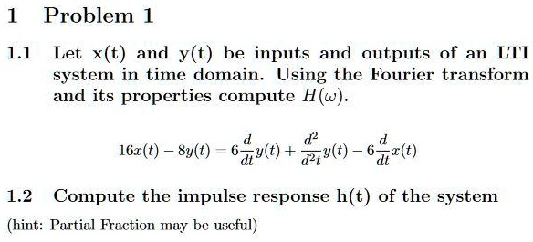 SOLVED: Problem 1.1 Let x(t) and y(t) be inputs and outputs of an LTI system in the time domain ...