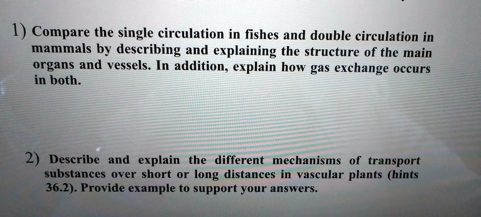 SOLVED: 1) Compare the single circulation in fishes and double ...