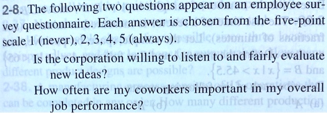2-8. The following two questions appear on an employee survey ...