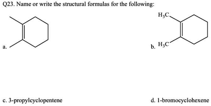 SOLVED:Q23. Name or write the structural formulas for the following: H ...