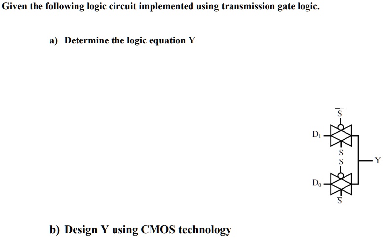 Solved Given The Following Logic Circuit Implemented Using 5498