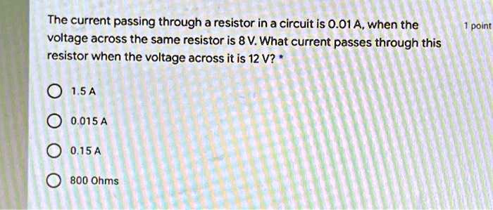 the current passing through a resistor in a circuit is 001a when the voltage across the same ...
