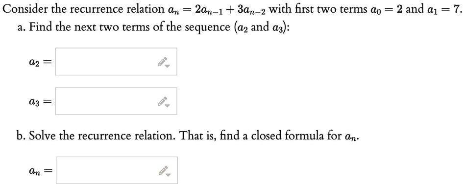 SOLVED: Consider the recurrence relation an = 2an-1 + 3an-2 with the first two terms a0 = 2 and ...