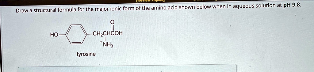 draw a structural formula for the major ionic form of the amino acid ...