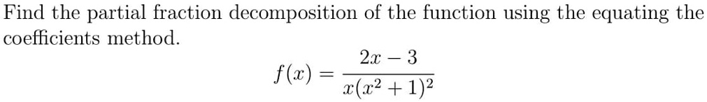 SOLVED: Find the partial fraction decomposition of the function using ...
