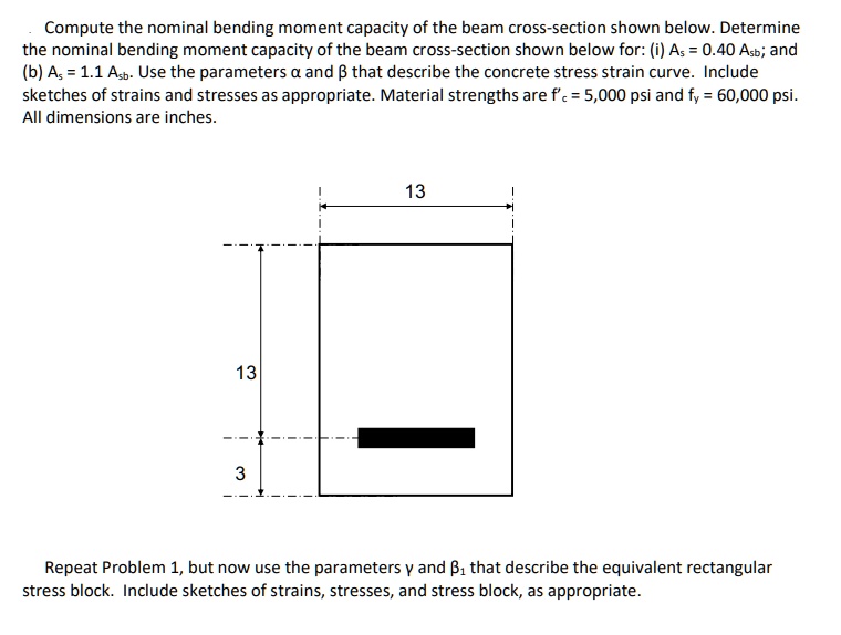 SOLVED: Compute the nominal bending moment capacity of the beam cross ...