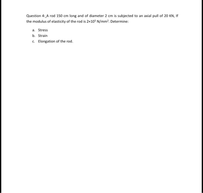 Question 4: A rod 150 cm long and of diameter 2 cm is...