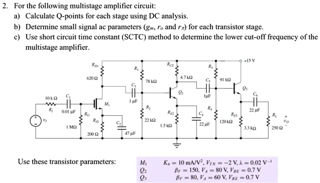 SOLVED: For the following multistage amplifier circuit: a) Calculate Q-points for each stage ...