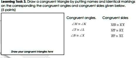 Learning Task 3. Draw a congruent triangle by putting names and identical markings on the ...