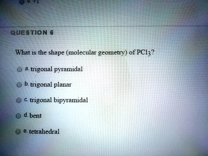 SOLVED: Mnnl QUESTION What is the shape (molecular geometry) of PCl3 ...