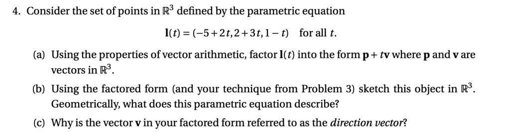 SOLVED: Consider the set of points in â„ Â³ defined by the parametric equation I(t) = (-5+2t, 2 ...