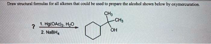 SOLVED: Draw structural formulas for all alkenes that could be used to prepare the alcohol shown ...