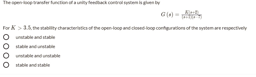 Solved The Open Loop Transfer Function Of A Unity Feedback Control System Is Given By Ks2 G
