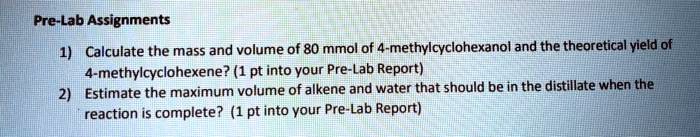 SOLVED: Pre-Lab Assignments Calculate the mass and volume of 80 mmol of methylcyclohexanol and ...