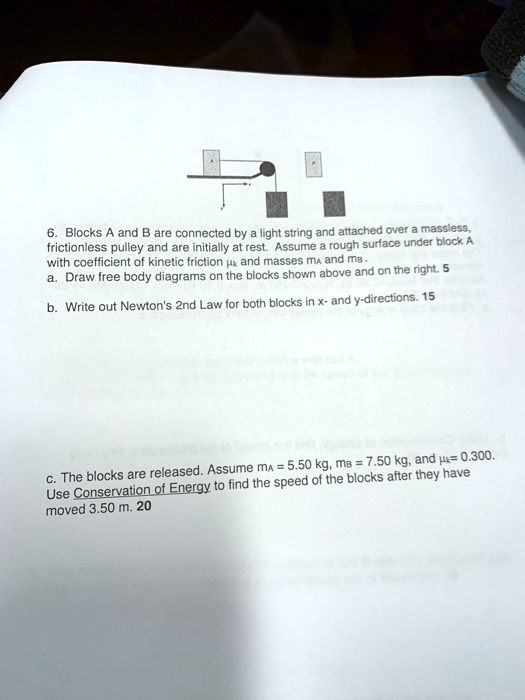 6. Blocks A and B are connected by a light string and attached over a massless, frictionless ...