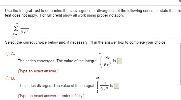 SOLVED: Use the Integral Test to determine the convergence or ...