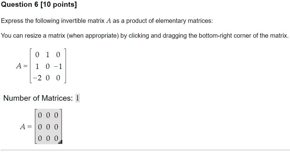 SOLVED: Question 6 [10 points] Express the following invertible matrix ...