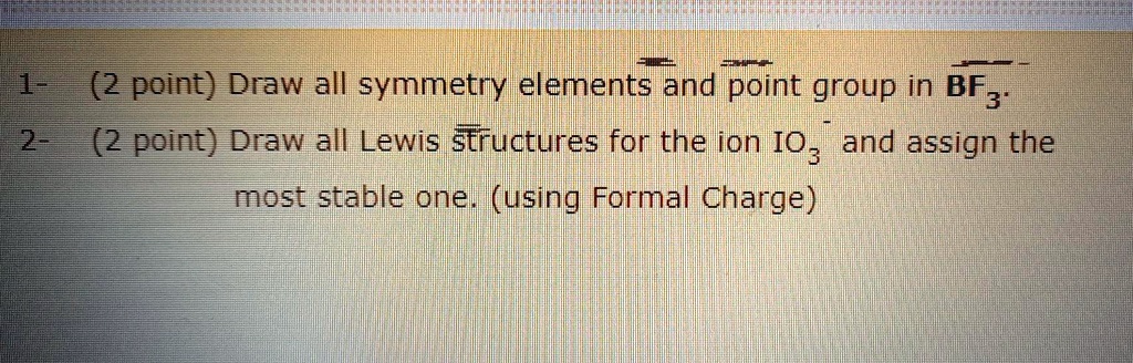 SOLVED: 7 (2 point) Draw all symmetry elements andl point group in BF 3' 2 (2 point) Draw all ...