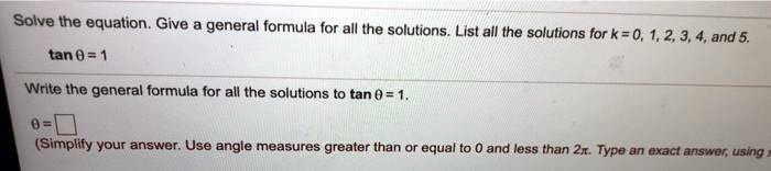 solve the equation give general formula for all the solutions list all ...