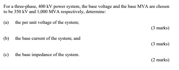 SOLVED: For three-phase; 400 kV power system, the base voltage and the ...