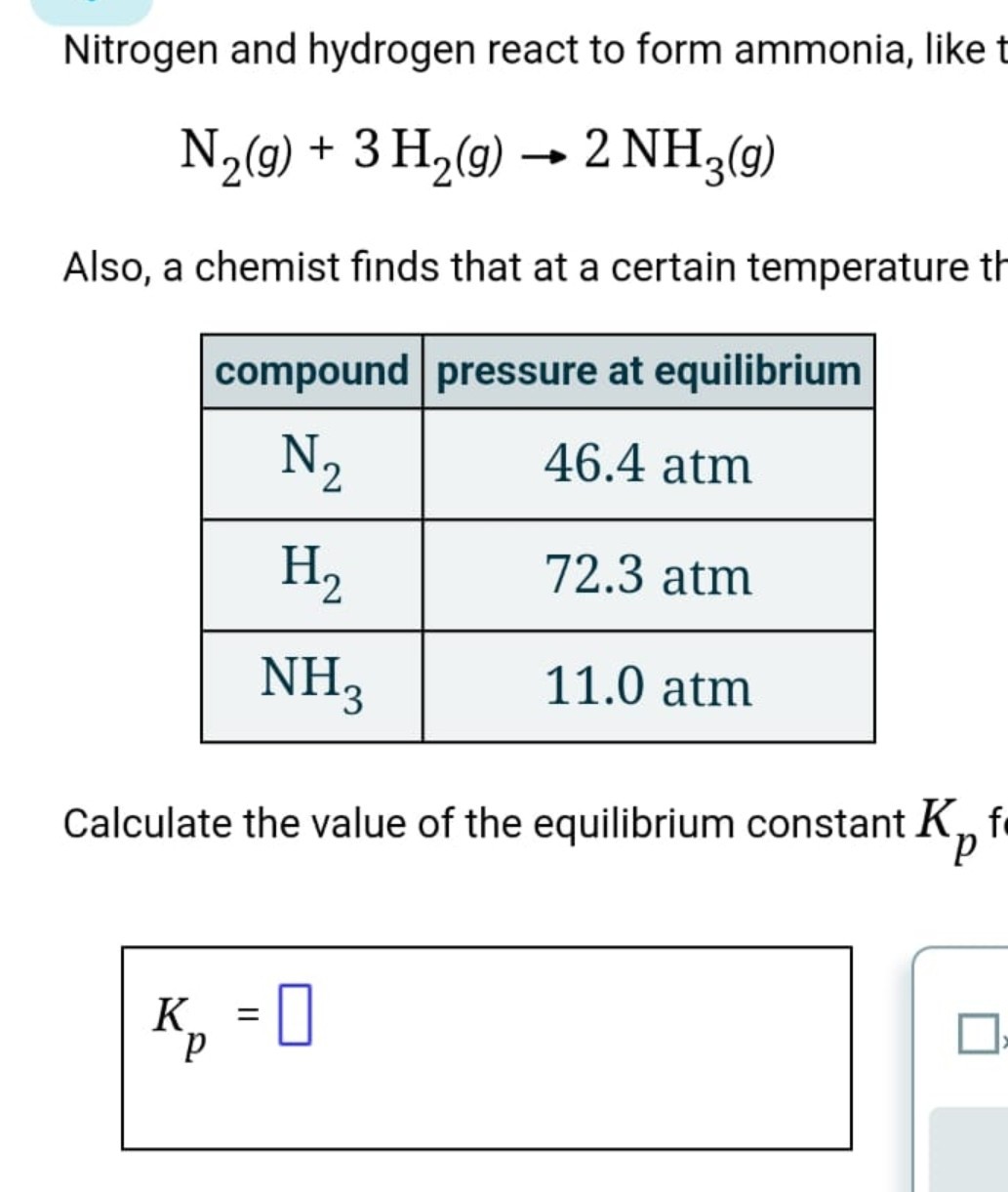SOLVED: Nitrogen and hydrogen react to form ammonia, like N2( g)+3 H2( g) → 2 NH3(g) Also, a ...