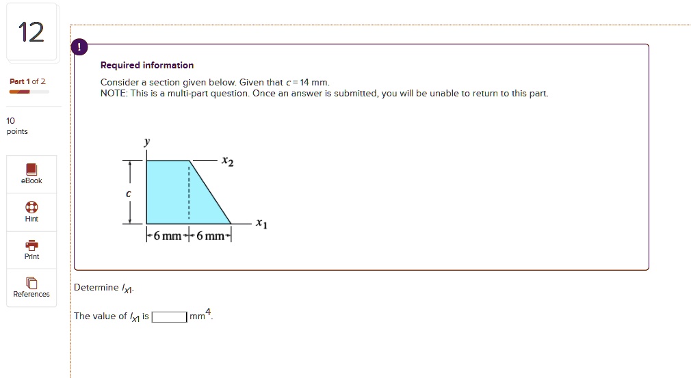 SOLVED: Part 1 of 2 Consider a section given below. Given that c = 14 mm. 10 points eBook c Hint ...