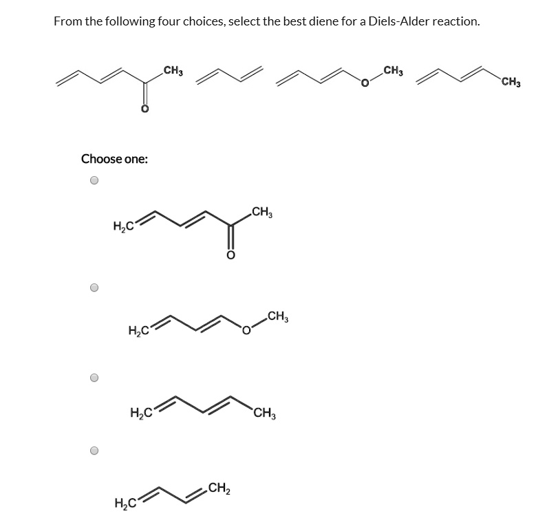 SOLVED: From the following four choices, select the best diene for a ...
