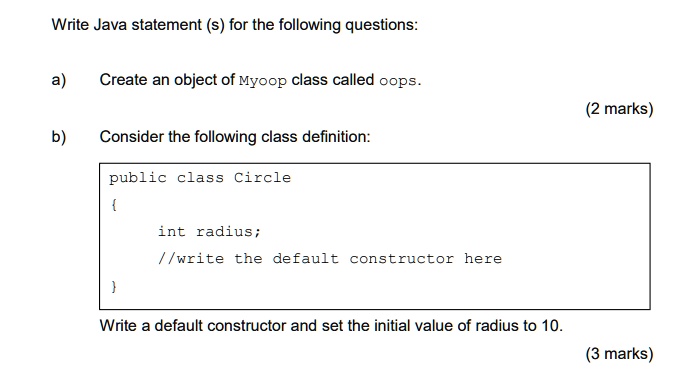 SOLVED: a) Create an object of Myoop class called oops. Myoop oops = new Myoop(); b) Consider ...