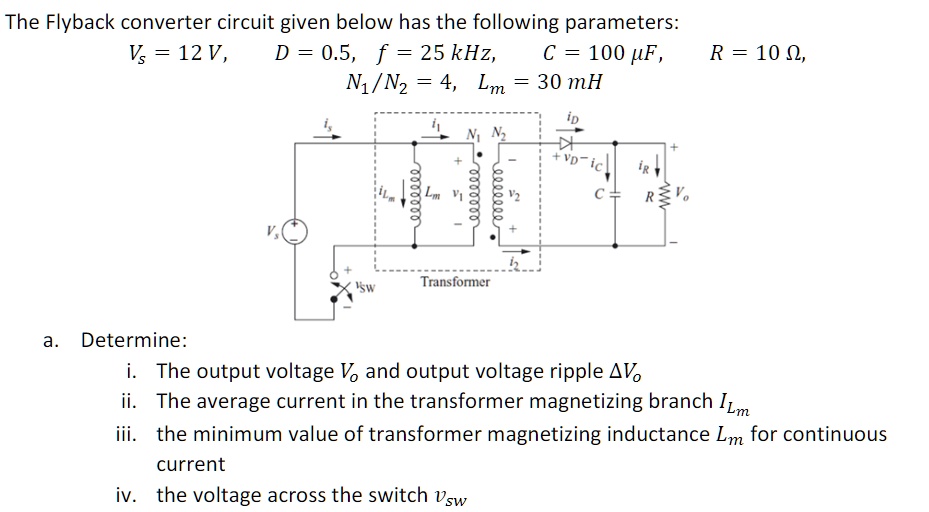The Flyback converter circuit given below has the following parameters ...