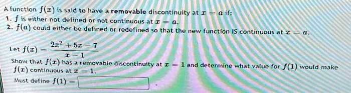 SOLVED: A function f(1) is said to have removable discontinuity at I a if: f is either not ...